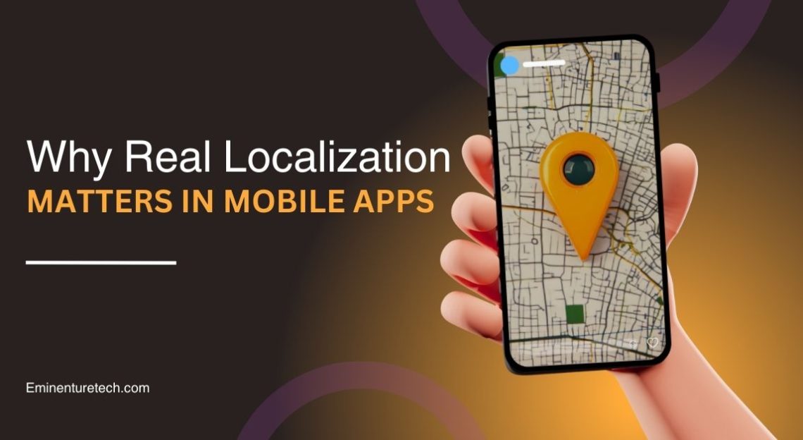 Why Real Localization Matters in Mobile Apps